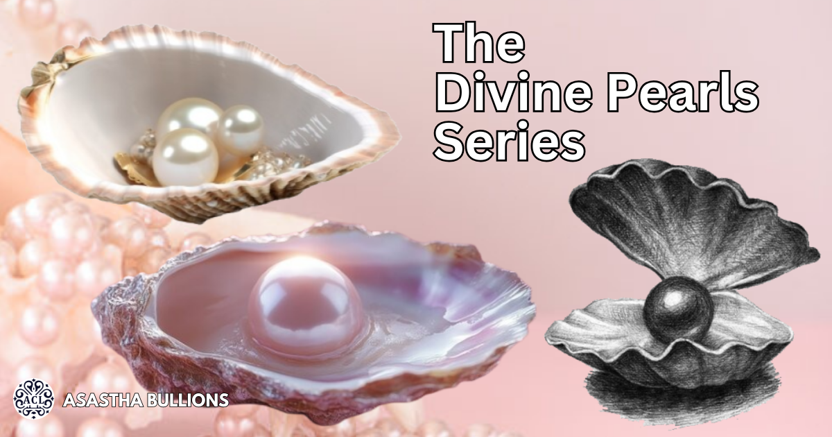 The Divine Pearls Series | Asastha Bullion